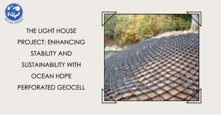 Ocean HDPE Perforated Geocell: Enhancing Stability & Sustainability